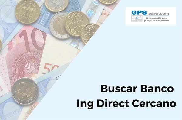 Cómo Buscar Un Banco Ing Direct Cercano a Mi Ubicación